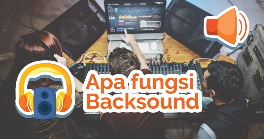 Apa itu Backsound dan fungsinya di Video Animasi | Animasi Studio